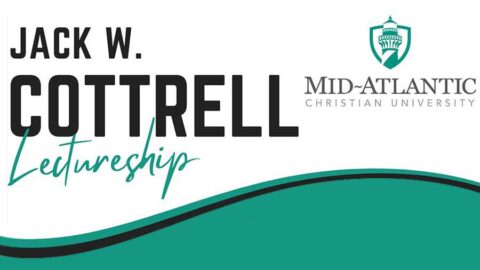 Jack Cottrell Memorial Lectureship - Mid-Atlantic Christian University